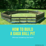 How To Build A Gaga Ball Pit For Under $300 -Action Economics