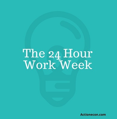 The 24 Hour Work Week: How To Break From The 40 Hour Norm -Action Economics
